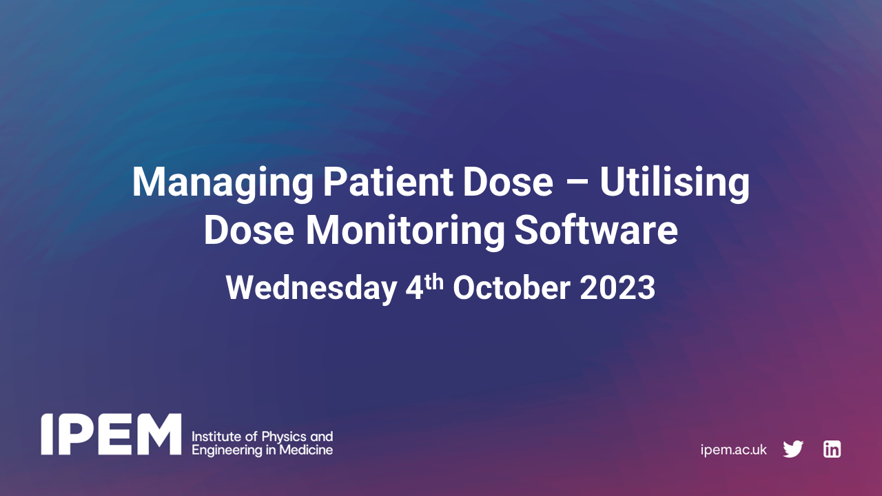 Managing Patient Dose: Utilising Dose Monitoring Software - IPEM